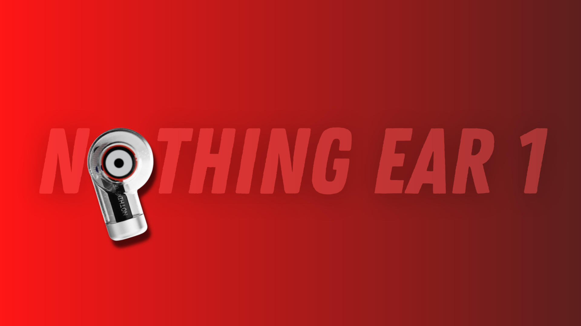 Nothing Ear 1 Indian pricing revealed at Rs 5,999/- on Flipkart