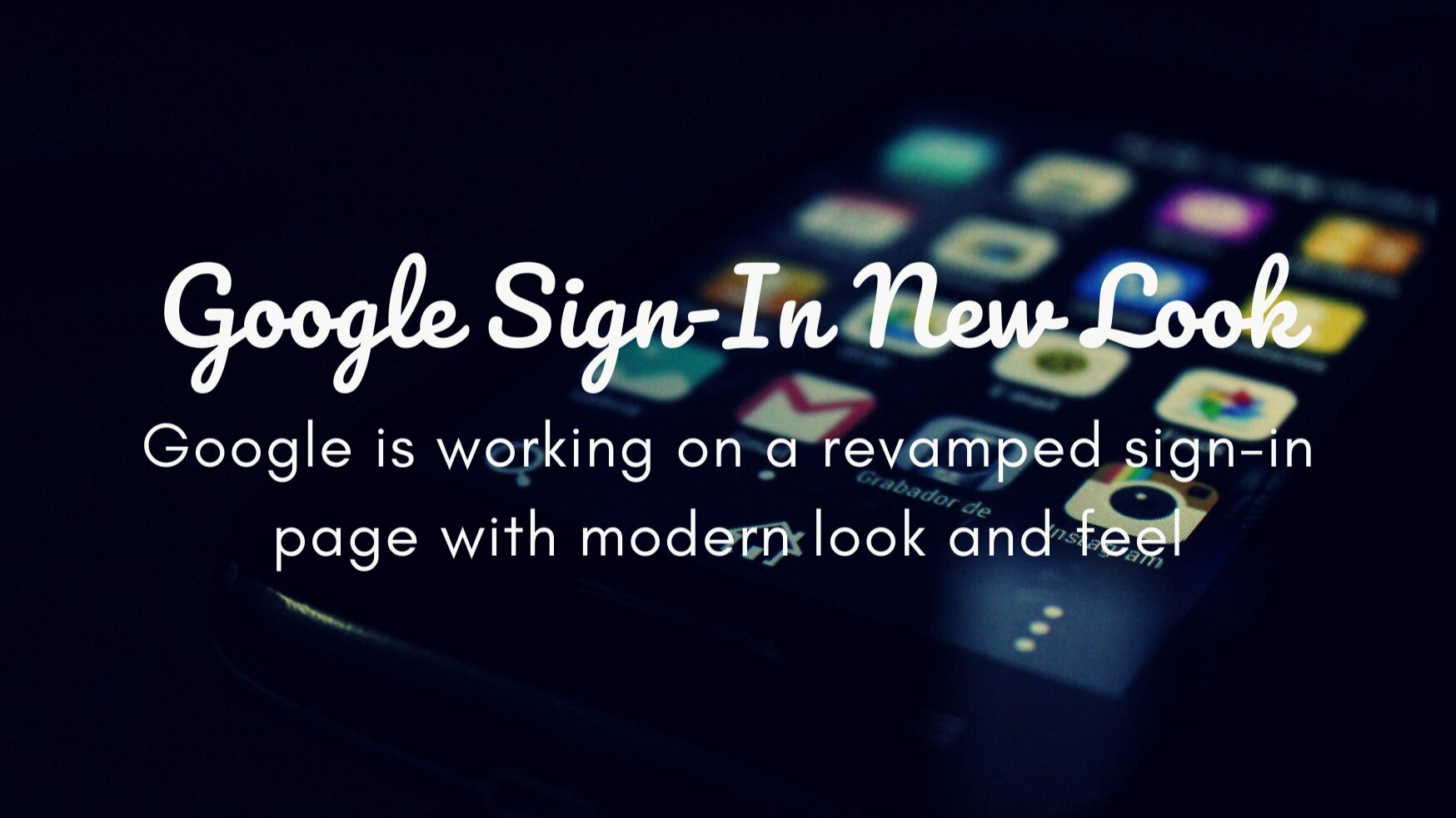 Google Sign-In Page Teases an Upcoming Modern look and Feel
